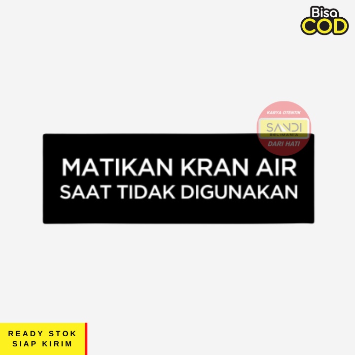 Jual Papan Akrilik Tulisan Matikan Kran Air Sign Petunjuk Himbauan ...