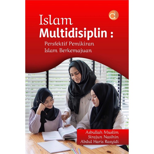Jual Buku Islam Multidisiplin: Persfektif Pemikiran Islam Berkemajuan - Asbullah Muslim Sirajun ...