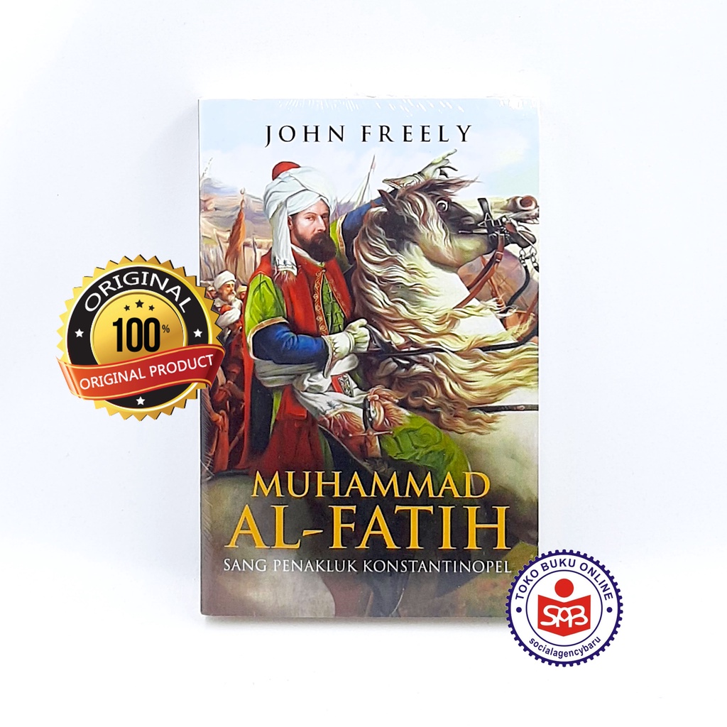 Jual Muhammad Al Fatih Sang Penakluk Konstantinopel - John Freely ...