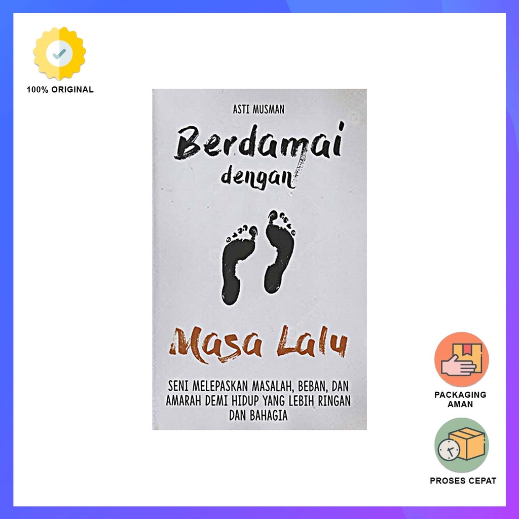 Jual BERDAMAI DENGAN MASA LALU: SENI MELEPASKAN MASALAH, BEBAN, DAN AMARAH DEMI HIDUP YANG LEBIH ...