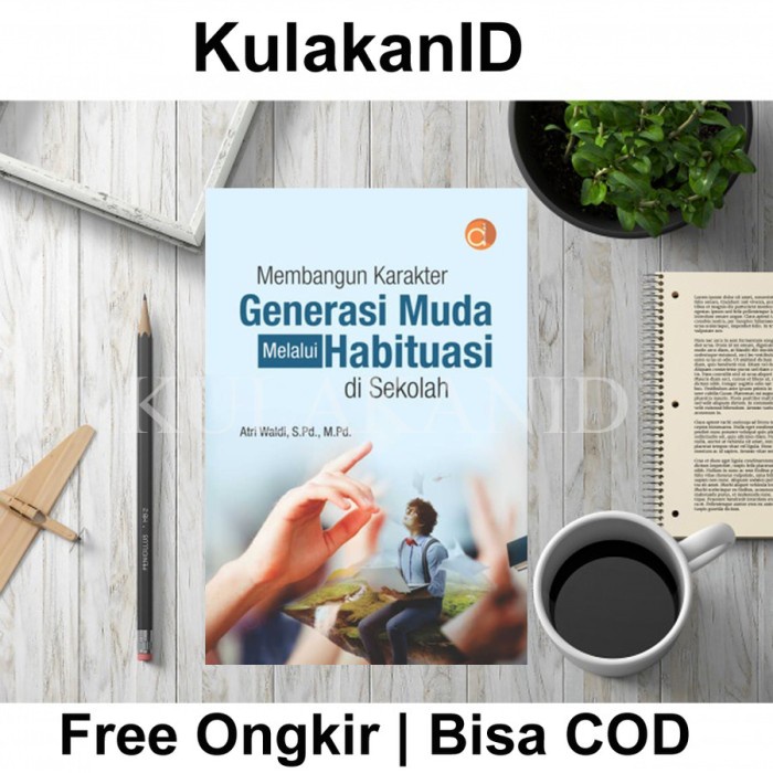 Jual Buku Membangun Karakter Generasi Muda Melalui Habituasi di Sekolah Deepublish | Shopee ...