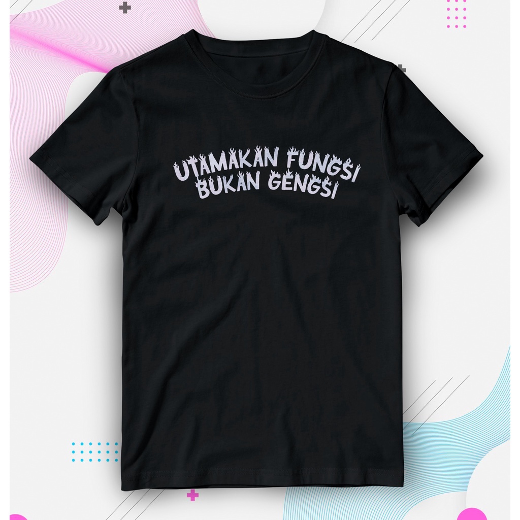 Jual Kaos Utamakan Fungsi Bukan Gengsi I Kaos Kata-kata I Kaos ... Jual Kaos Utamakan Fungsi Bukan Gengsi I Kaos Kata-kata I Kaos ...